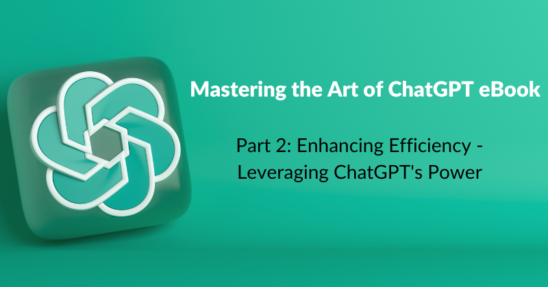 Mastering the Art of ChatGPT: Part 2 of 7
